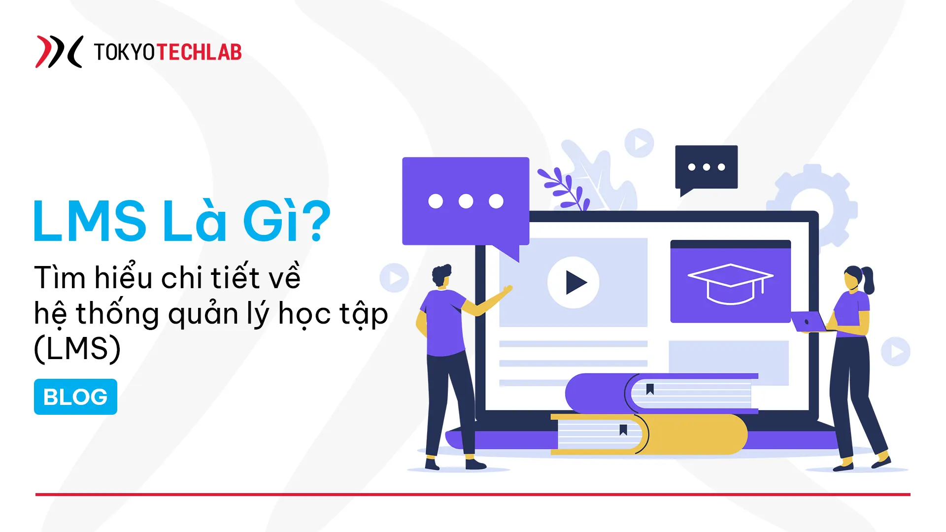LMS là gì? Tìm hiểu chi tiết về hệ thống quản lý học tập (LMS)